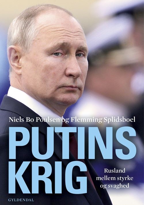 Putins Krig Rusland Mellem Styrke Og Svaghed Generel Historie Og Verdenshistorie Fonden Skalk