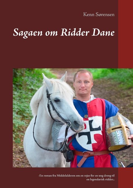 Sagaen om Ridder Dane -En roman fra Middelalderen om en rejse for en ...
