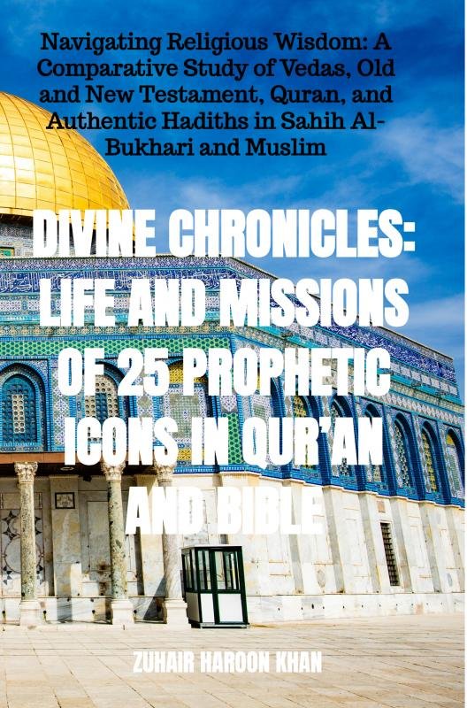 Divine Chronicles: Life and Missions of 25 Prophetic Icons in Quran and ...
